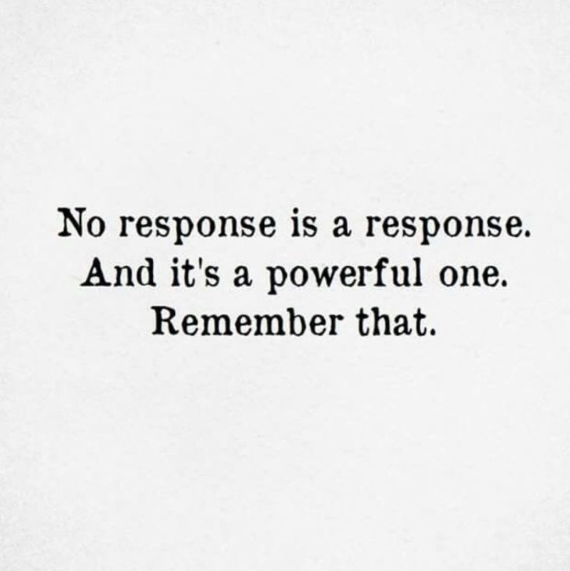 No Response Is A Response... - Life-Quotes.Pictures